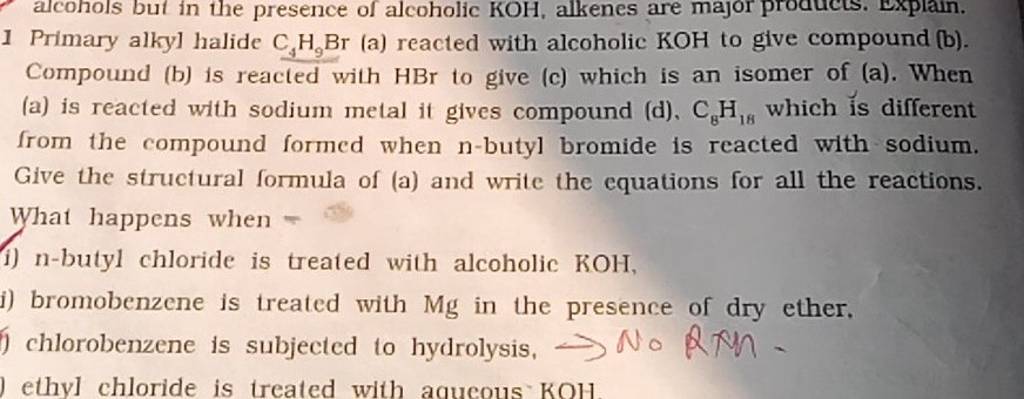 1 Primary alkyl halide C4 H9 Br (a) reacted with alcoholic KOH to give co..