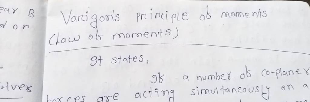 Varigon's principle of moments (law of moments) It states, Hives of a num..