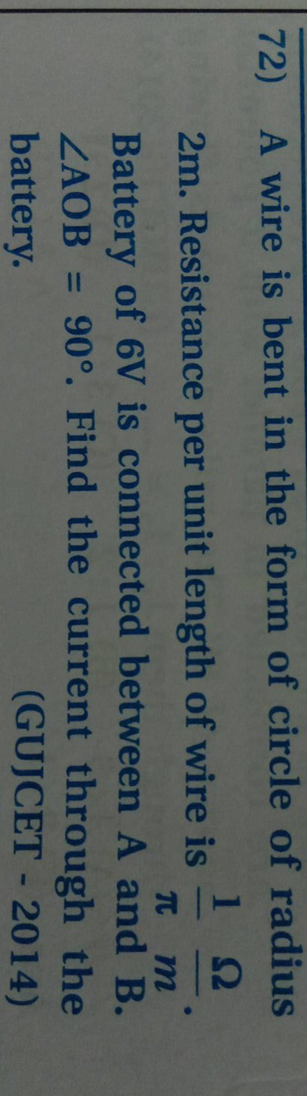 72) A wire is bent in the form of circle of radius 2m. Resistance per uni..
