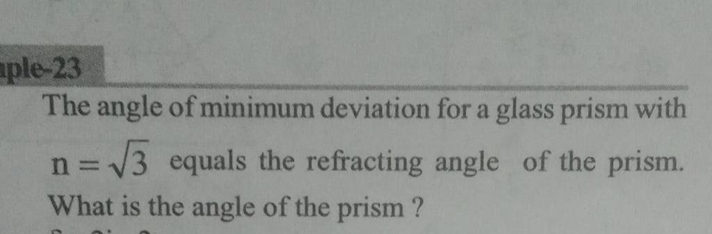 IDle-23 The angle of minimum deviation for a glass prism with n=3 equals..