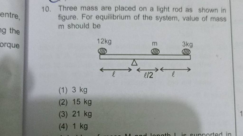 Three mass are placed on a light rod as shown in figure. For equilibrium