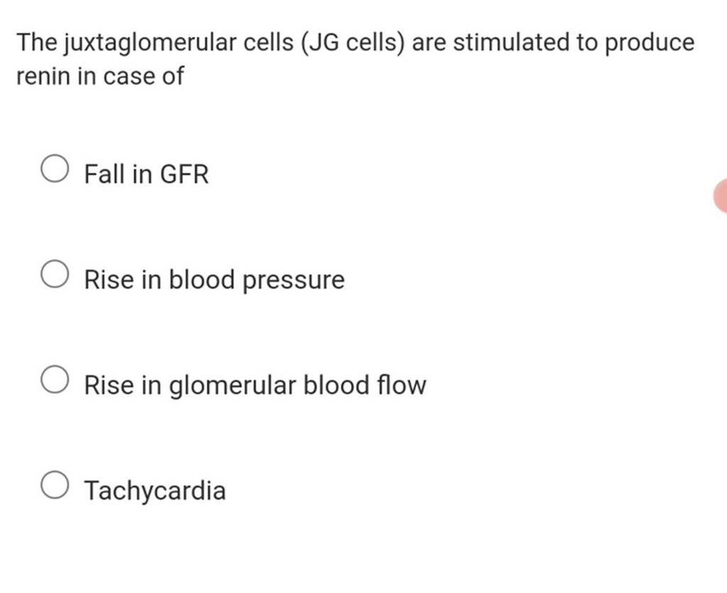 The juxtaglomerular cells (JG cells) are stimulated to produce renin in c..