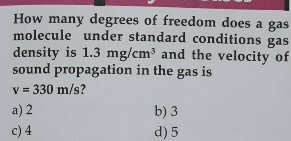 How many degrees of freedom does a gas molecule under standard conditions..