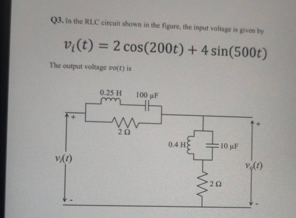 Q3. In the RLC circuit shown in the figure, the input voltage is given by..
