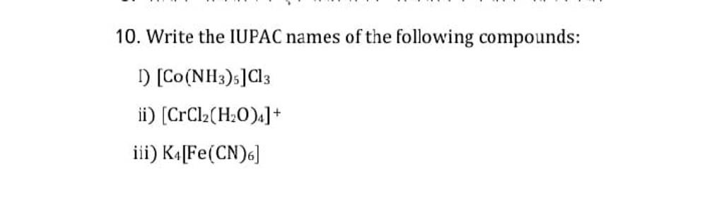10. Write the IUPAC names of the following compounds: I) [Co(NH3 )5 ]Cl3
