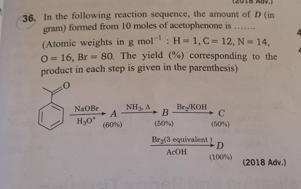 36. In the following reaction sequence, the amount of D (in gram) formed