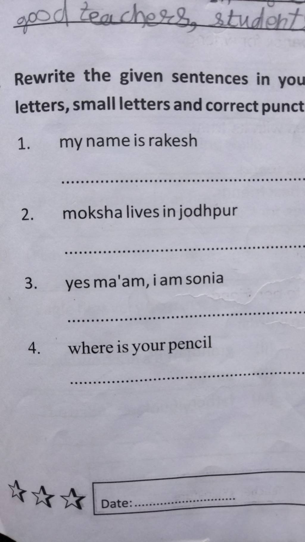 Rewrite the given sentences in you letters, small letters and correct pun..