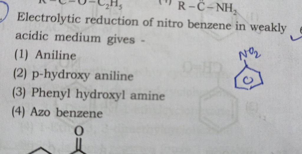 Electrolytic reduction of nitro benzene in weakly acidic medium gives