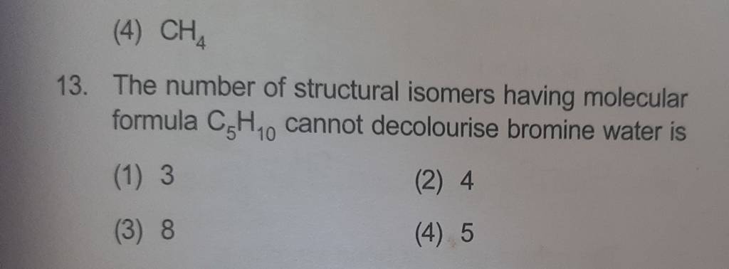 The Number Of Structural Isomers Having Molecular Formula C5 H10 Cannot