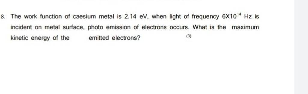 8. The work function of caesium metal is 2.14eV, when light of frequency