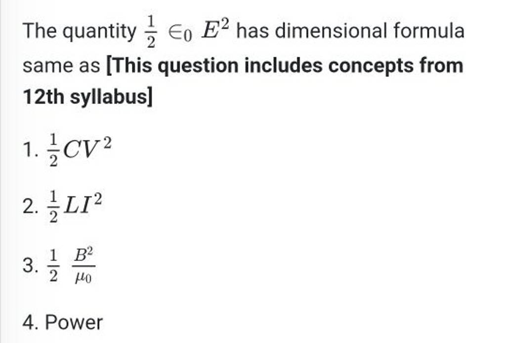 The quantity 21 ∈0 E2 has dimensional formula same as [This question incl..