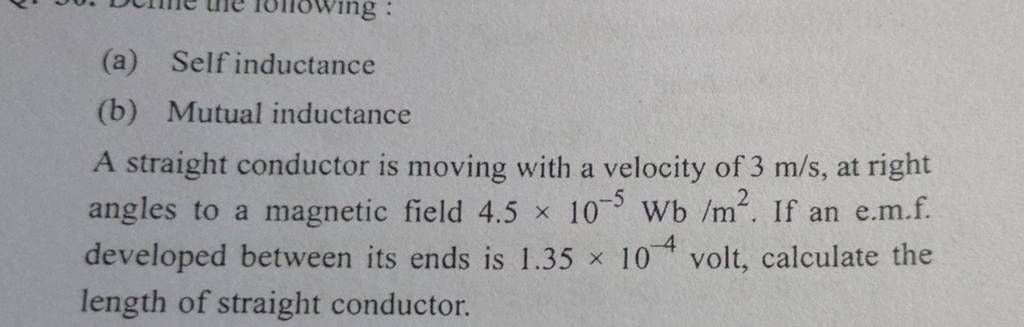 (a) Self inductance (b) Mutual inductance A straight conductor is moving