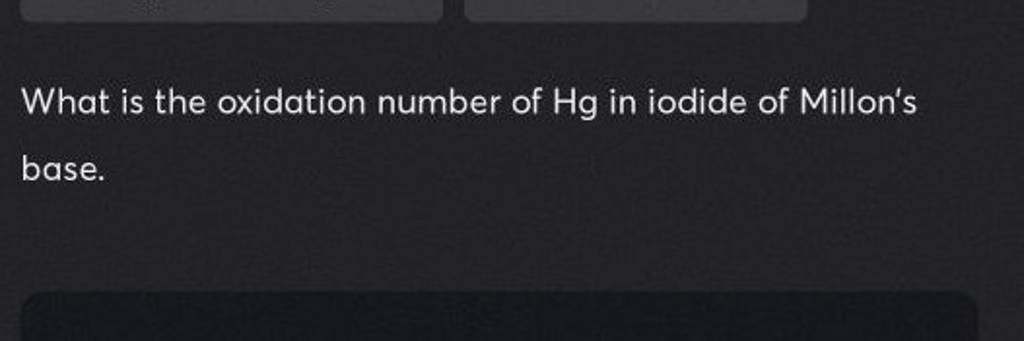 What is the oxidation number of Hg in iodide of Millon's base. | Filo
