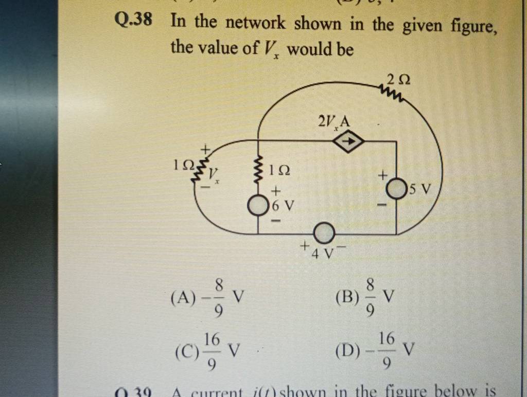 Q.38 In the network shown in the given figure, the value of Vx would be..