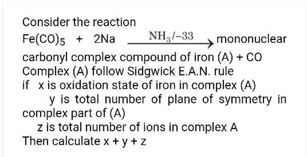 Consider the reaction Fe(CO)5 +2Na NH3 /−33 mononuclear carbonyl complex..