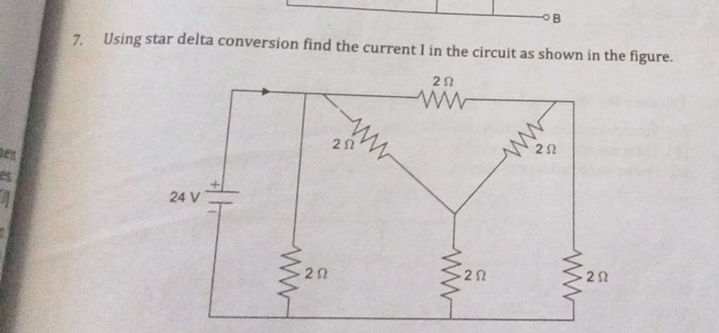 7. Using star delta conversion find the current I in the circuit as shown..