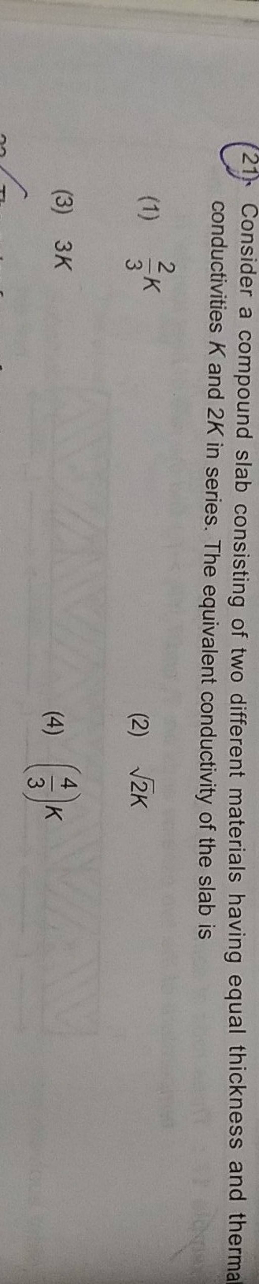 . Consider a compound slab consisting of two different materials having e..