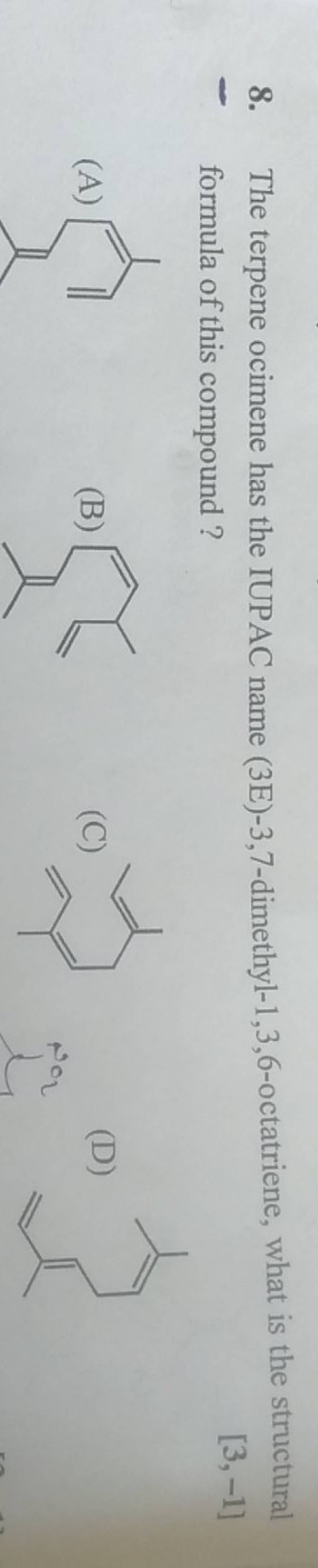 8. The terpene ocimene has the IUPAC name (3E)-3,7-dimethyl-1,3,6-octatri..