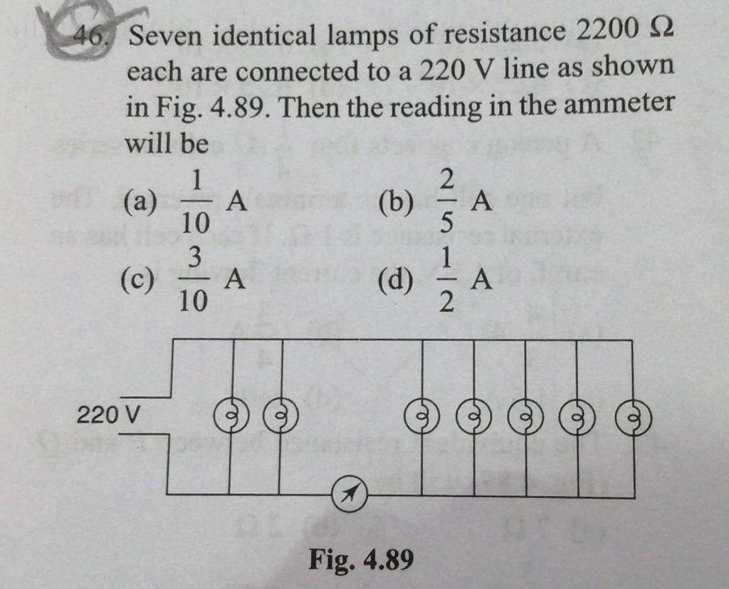 Seven identical lamps of resistance 2200Ω each are connected to a 220 V l..