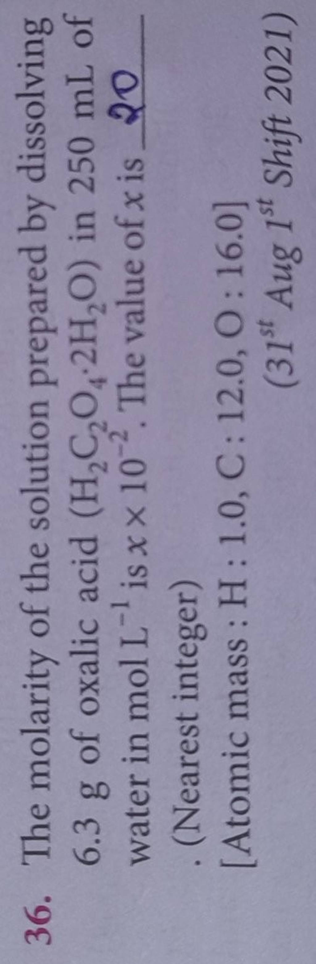 36. The molarity of the solution prepared by dissolving 6.3 g of oxalic a..