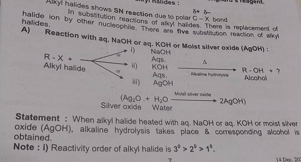 Alkyl halides shows SN reaction due to polar δ+C+−x − bond halide ion by
