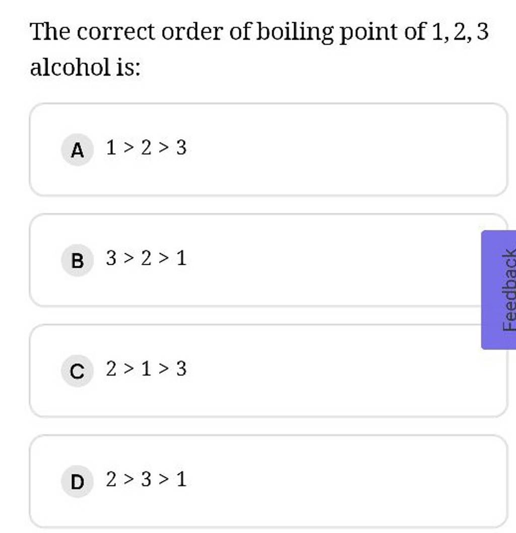 The correct order of boiling point of 1, 2, 3 alcohol is: | Filo