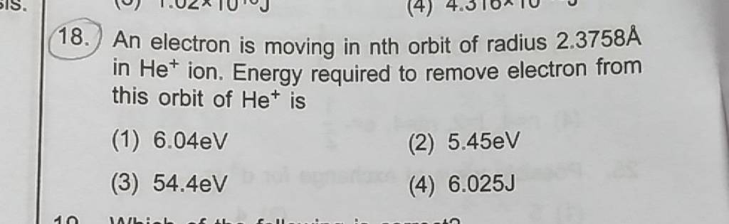An Electron Is Moving In Nth Orbit Of Radius 2 3758a˚ In He Ion Energy R