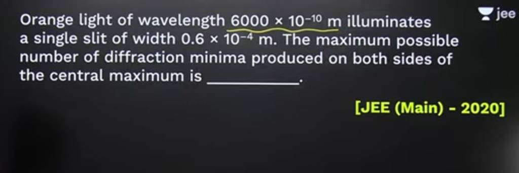 Orange light of wavelength 6000×10−10 m illuminates jee a single slit of