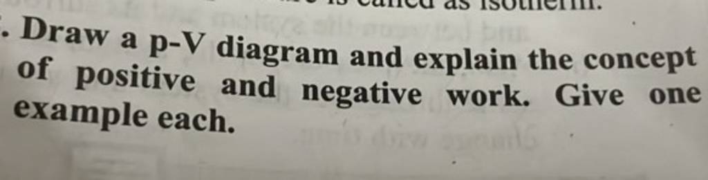 Draw a p-V diagram and explain the concept of positive and negative work...