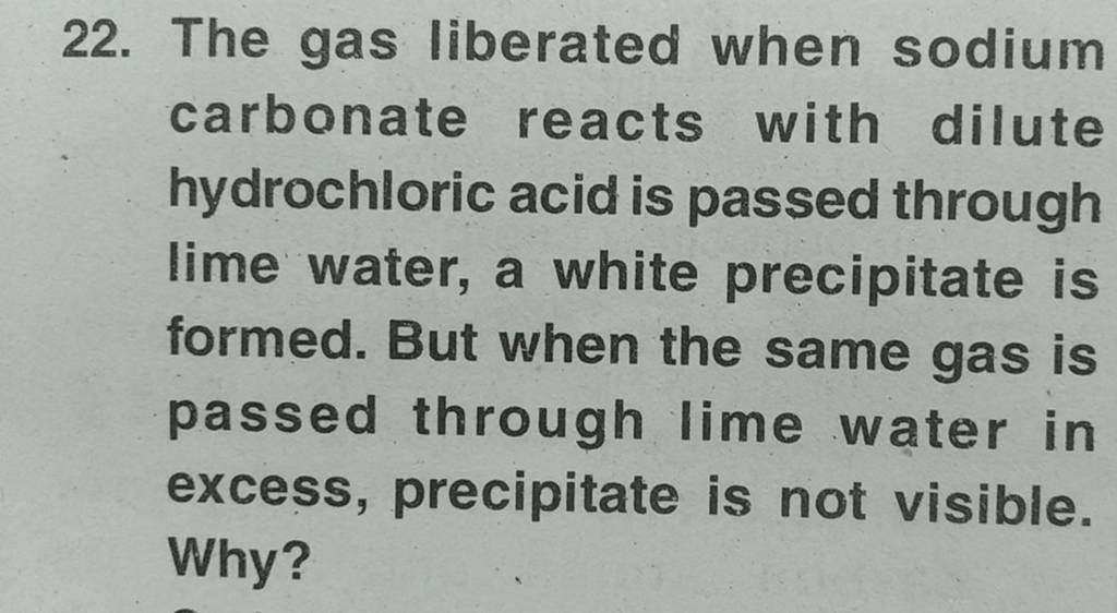 22. The gas liberated when sodium carbonate reacts with dilute hydrochlor..