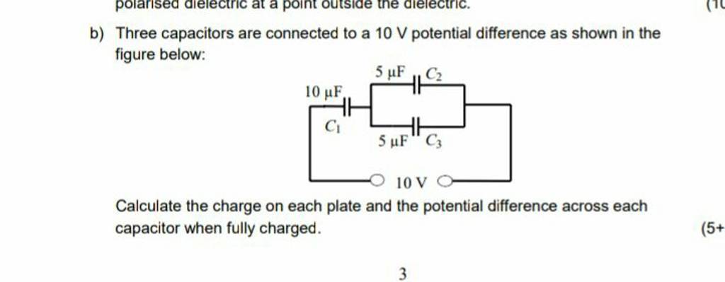b) Three capacitors are connected to a 10 V potential difference as shown..