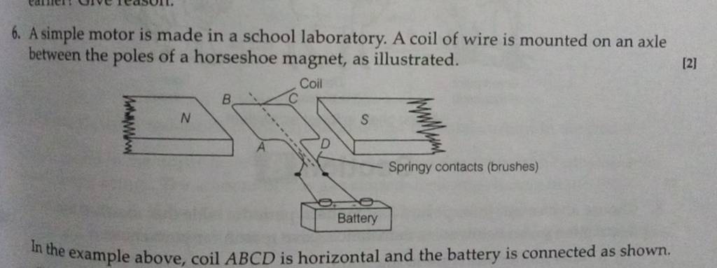 6. A simple motor is made in a school laboratory. A coil of wire is mount..