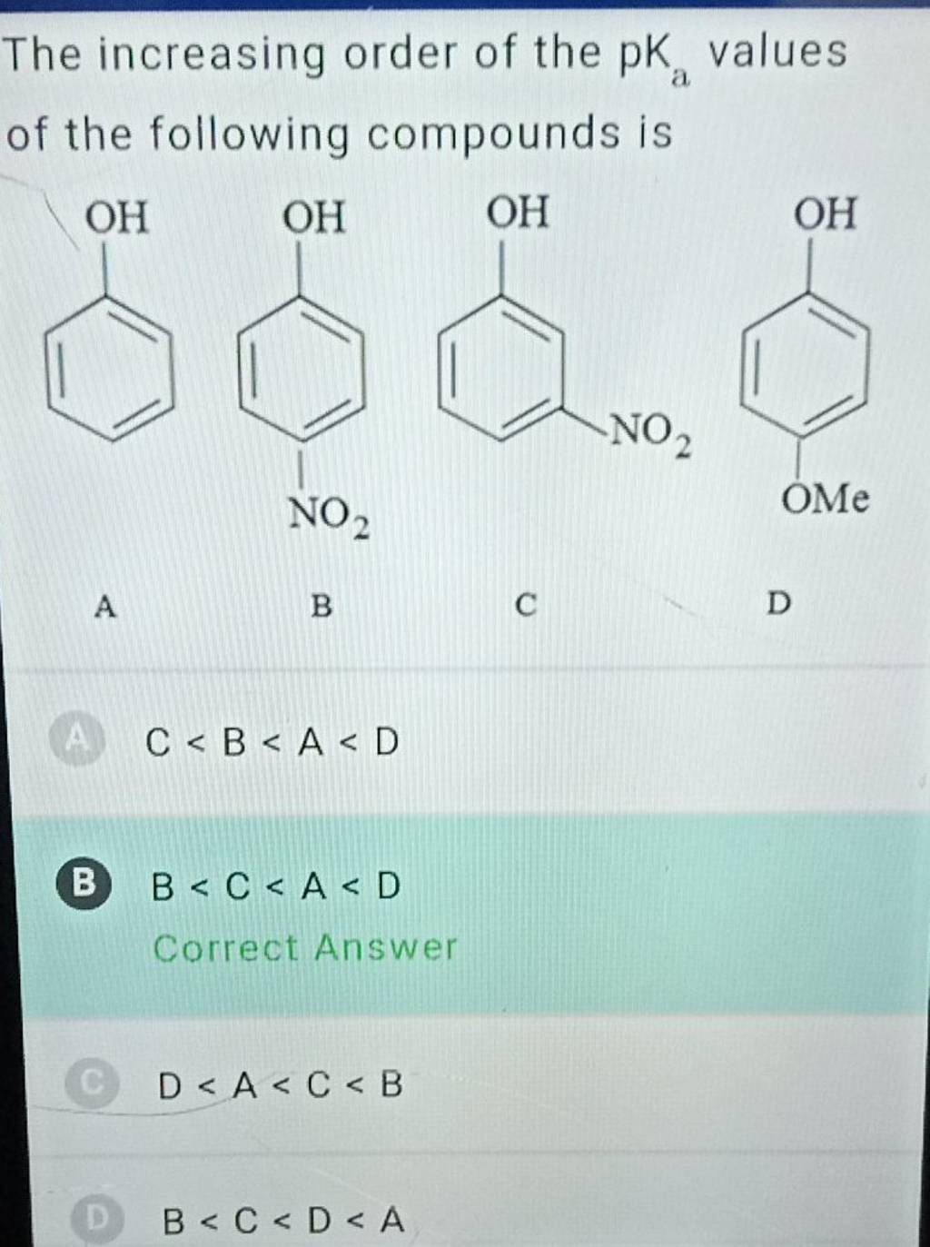 The increasing order of the pKa values of the following compounds is A B..