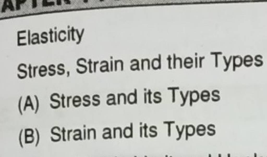 Elasticity Stress, Strain and their Types (A) Stress and its Types (B) St..