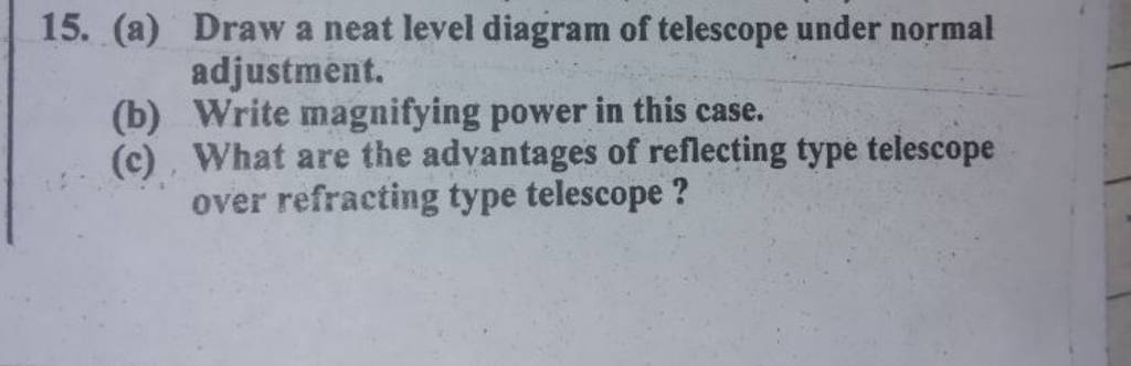 15. (a) Draw a neat level diagram of telescope under normal adjustment.