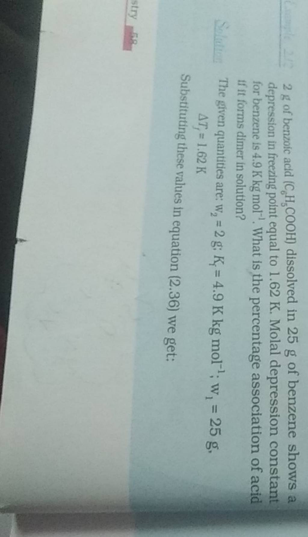 2 g of benzoic acid (C6 H5 COOH) dissolved in 25 g of benzene shows a dep..