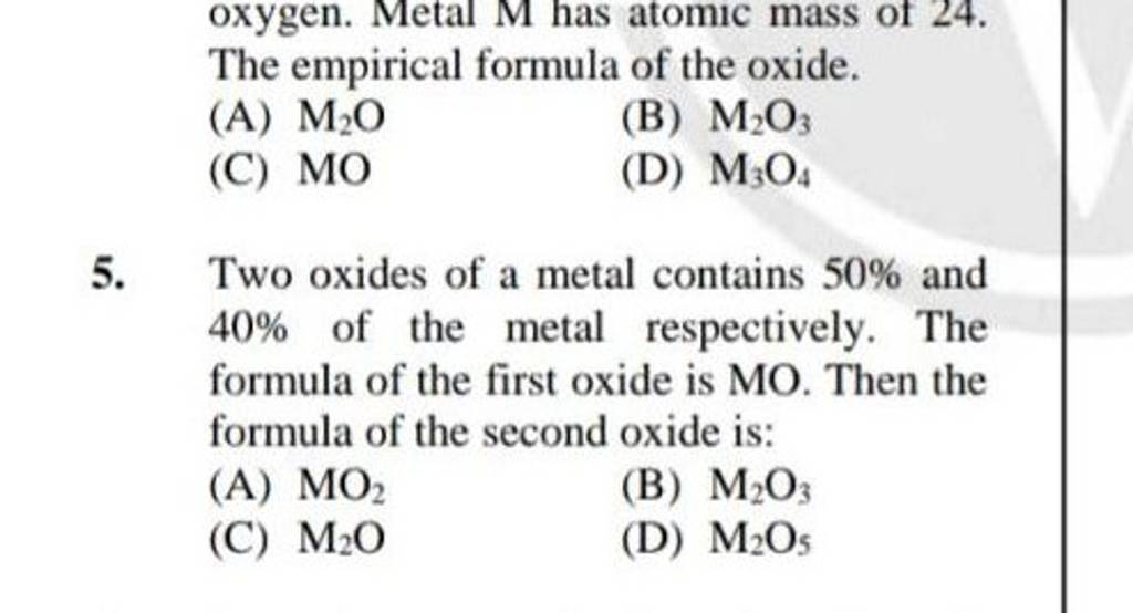 Metal M has atomic mass of 24 . The empirical formula of the oxide. | Filo