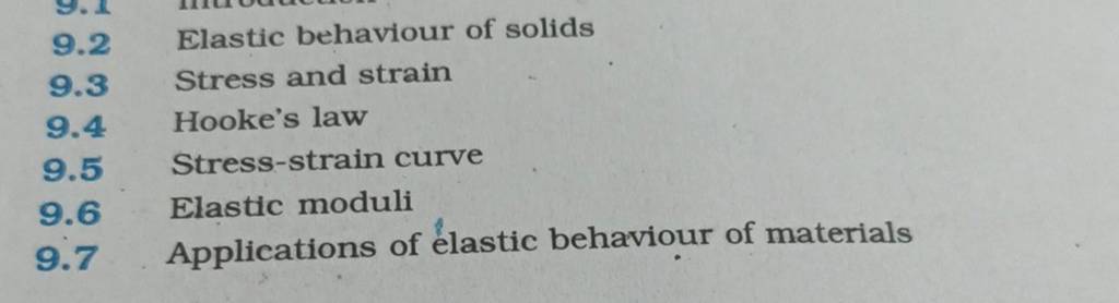 9.2 Elastic behaviour of solids 9.3 Stress and strain 9.4 Hooke's law 9.5..