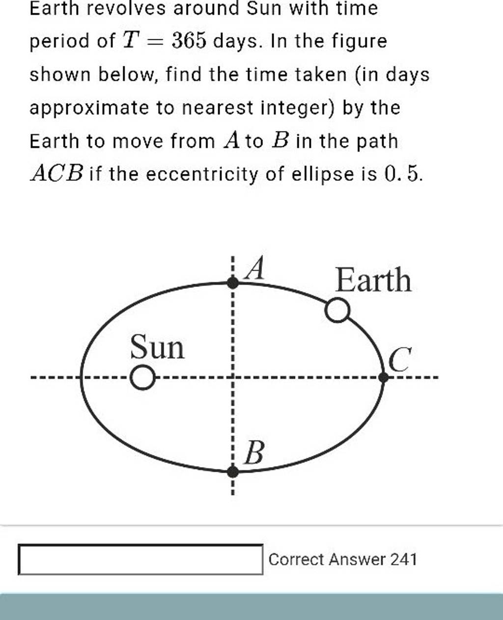 Earth revolves around Sun with time period of T=365 days. In the figure s..