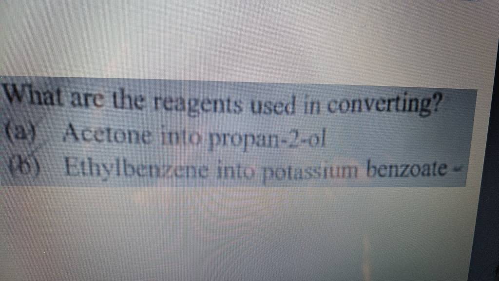What are the reagents used in converting? (a) Acetone into propan-2-ol (b..