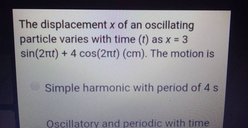The displacement x of an oscillating particle varies with time (t) as x=3..