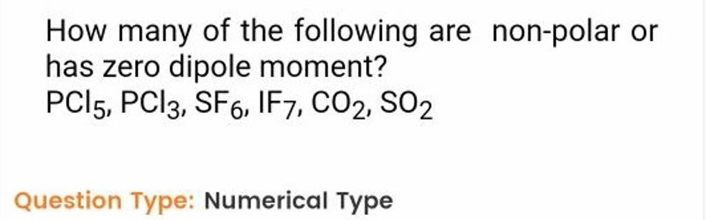 How many of the following are non-polar or has zero dipole moment? PCl5