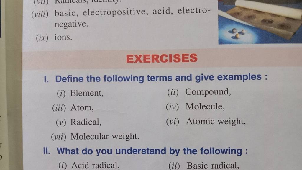basic, electropositive, acid, electronegative. (ix) ions. EXERCISES I. D..