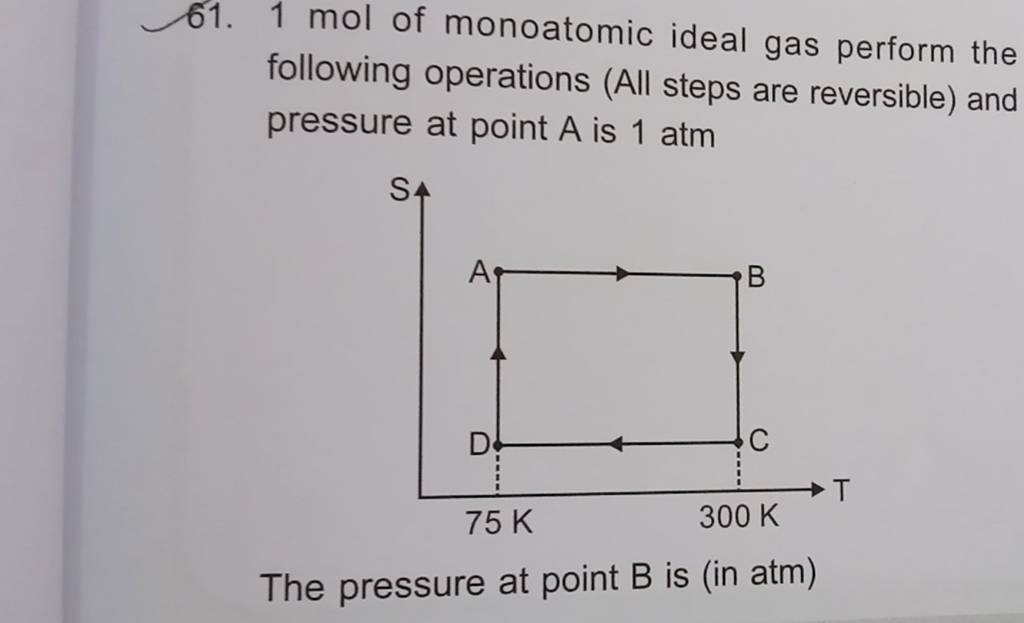 61. 1 mol of monoatomic ideal gas perform the following operations (All s..