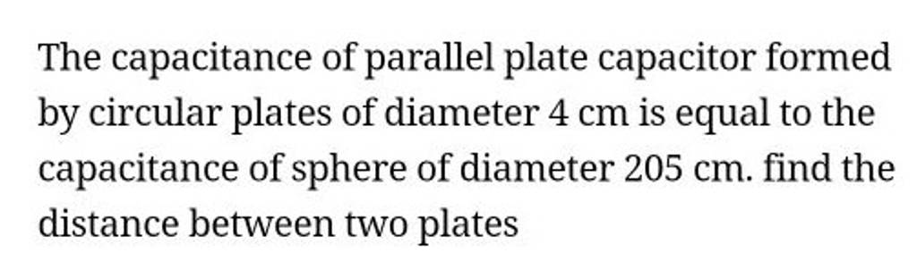 The capacitance of parallel plate capacitor formed by circular plates of