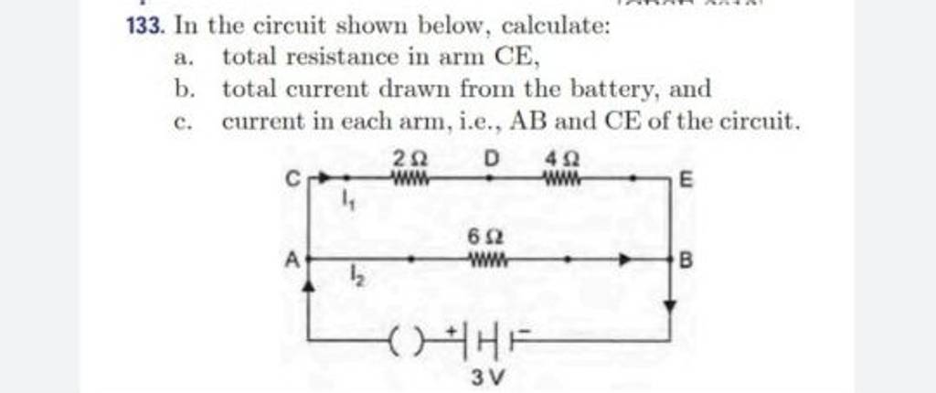 133. In the circuit shown below, calculate: a. total resistance in arm CE..