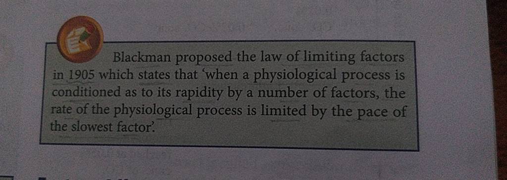 Blackman proposed the law of limiting factors in 1905 which states that