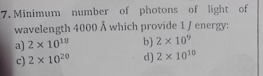 Minimum number of photons of light of wavelength 4000A˚ which provide 1 J..