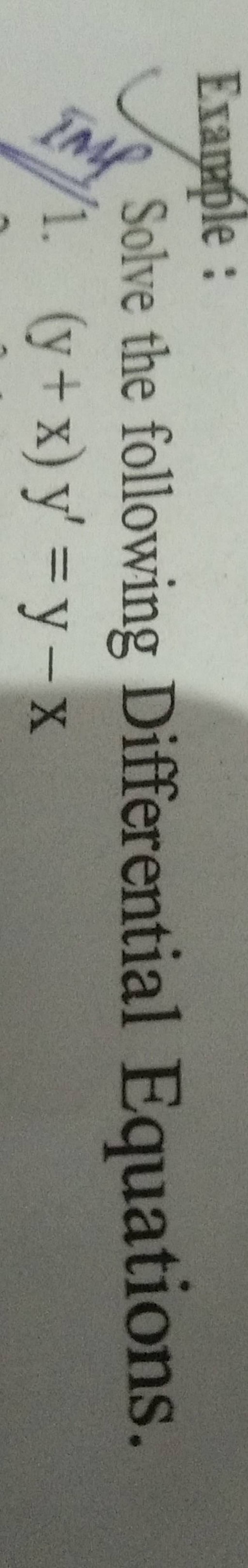 Example : Solve the following Differential Equations. 1. (y+x)y′=y−x