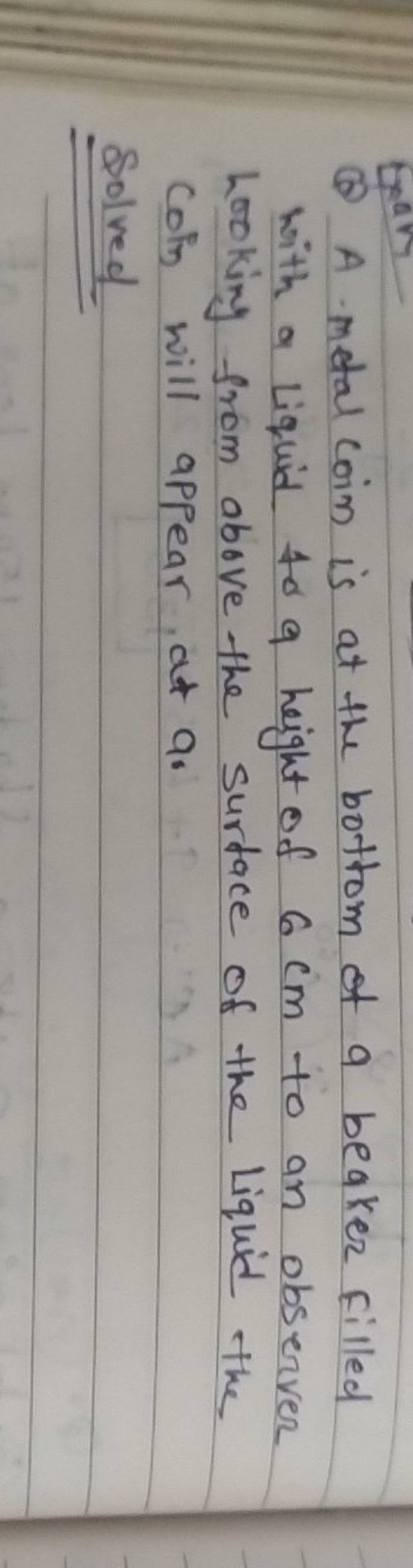 (2) A metal coin is at the bottom of a beaker filled with a Liquid 109 he..